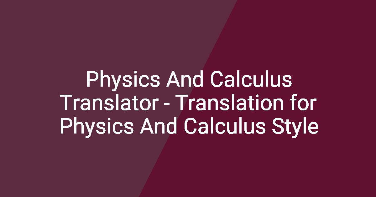 Physics And Calculus Translator - Translation for Physics And Calculus ...