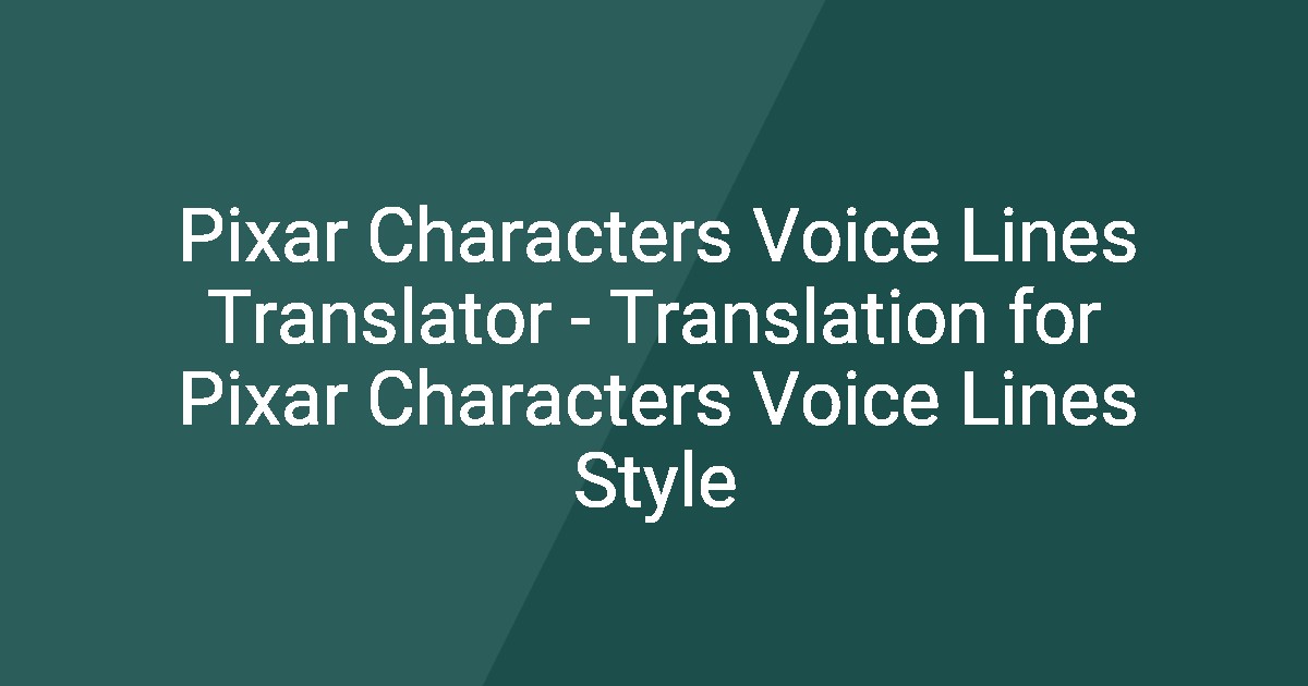 Pixar Characters Voice Lines Translator - Translation for Pixar ...