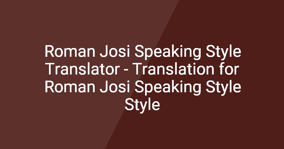 Roman Josi Speaking Style Translator - Translation for Roman Josi ...