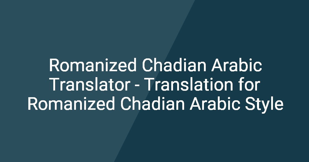 Romanized Chadian Arabic Translator - Translation for Romanized Chadian ...