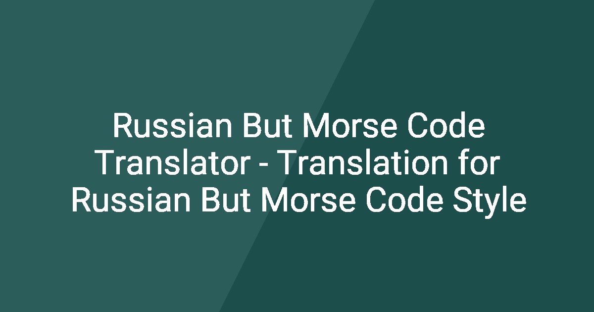 Russian But Morse Code Translator - Translation for Russian But Morse ...