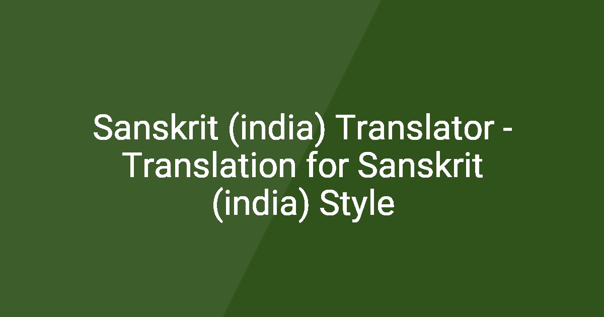 Sanskrit (india) Translator - Translation for Sanskrit (india) Style