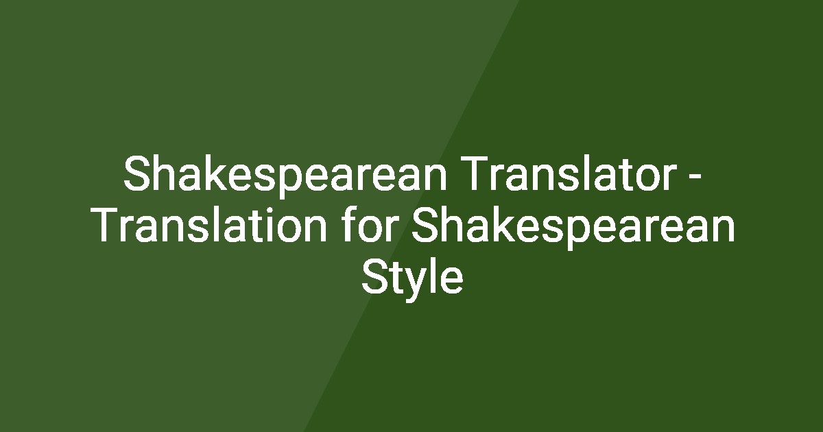 Shakespearean Translator - Translation for Shakespearean Style