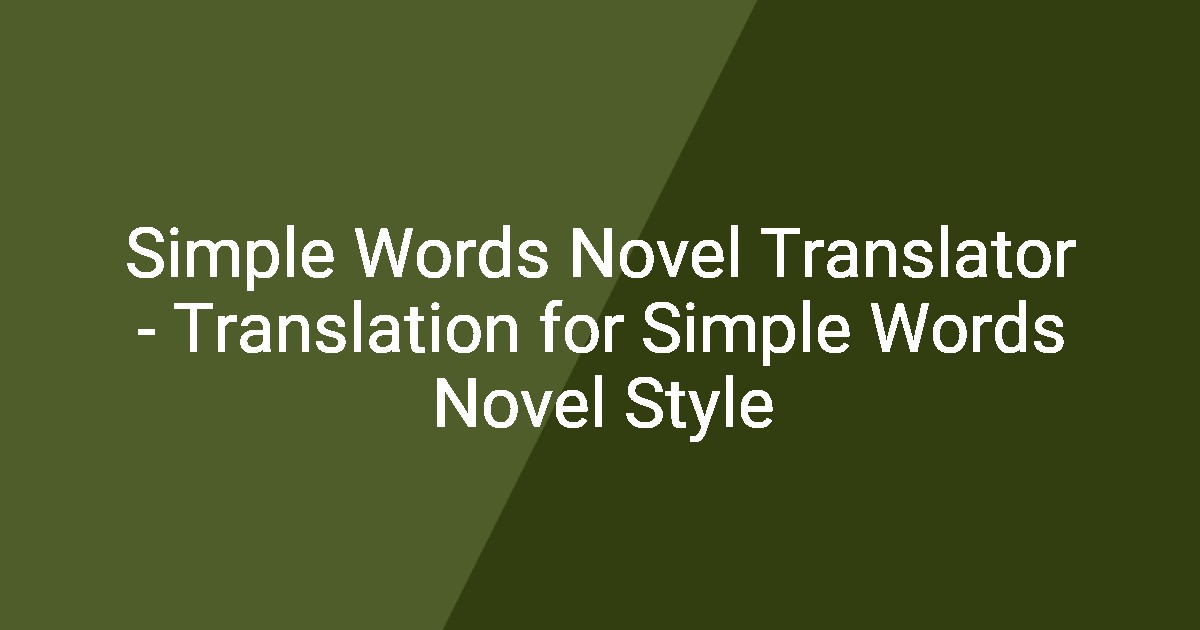 Simple Words Novel Translator - Translation for Simple Words Novel Style