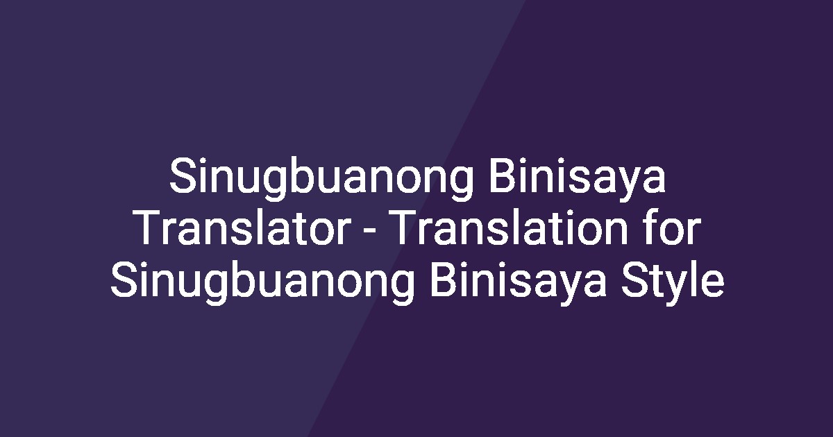 Sinugbuanong Binisaya Translator - Translation for Sinugbuanong ...