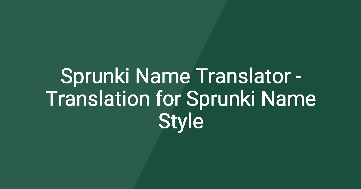 Sprunki Name Translator - Translation for Sprunki Name Style