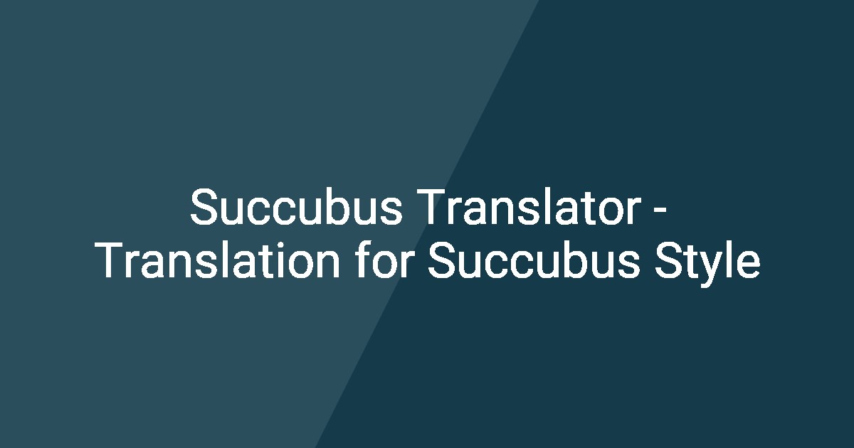 Succubus Translator - Translation for Succubus Style