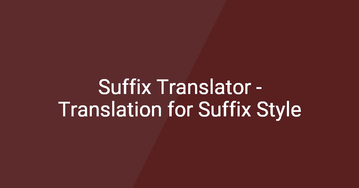 Suffix Translator - Translation for Suffix Style