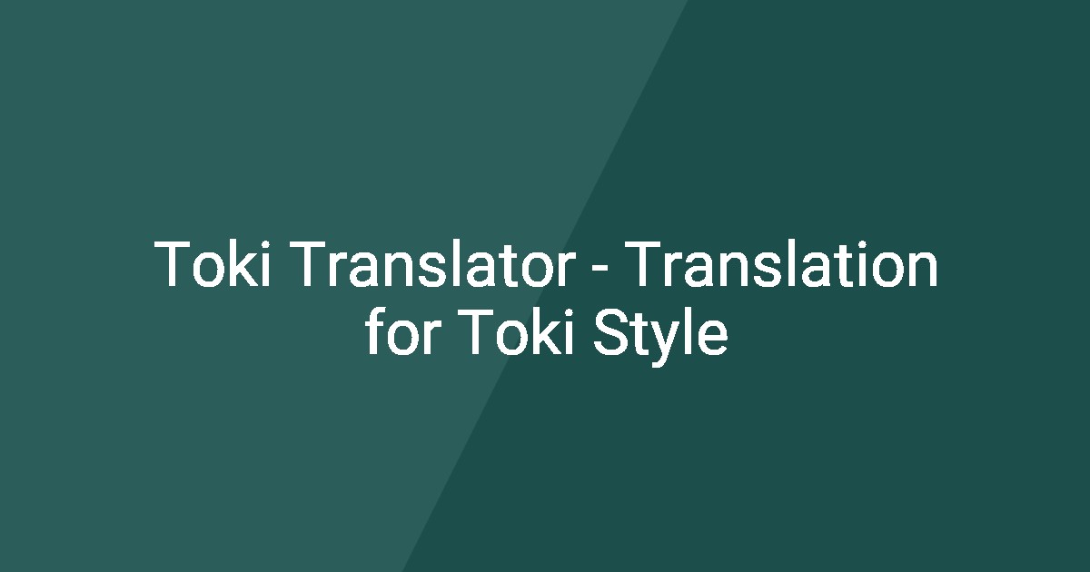 Toki Translator - Translation for Toki Style