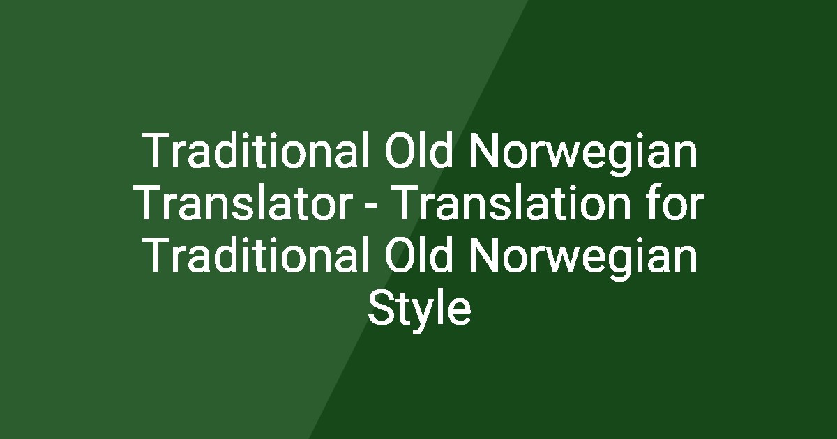 Traditional Old Norwegian Translator - Translation for Traditional Old ...
