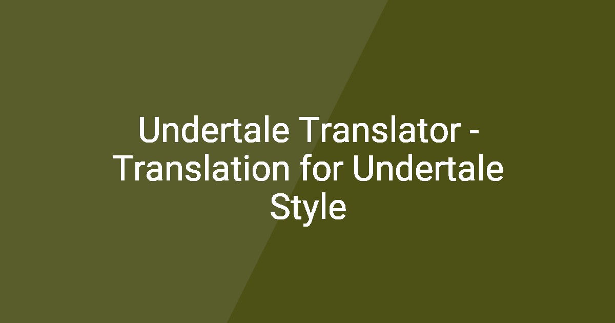 Undertale Translator - Translation for Undertale Style