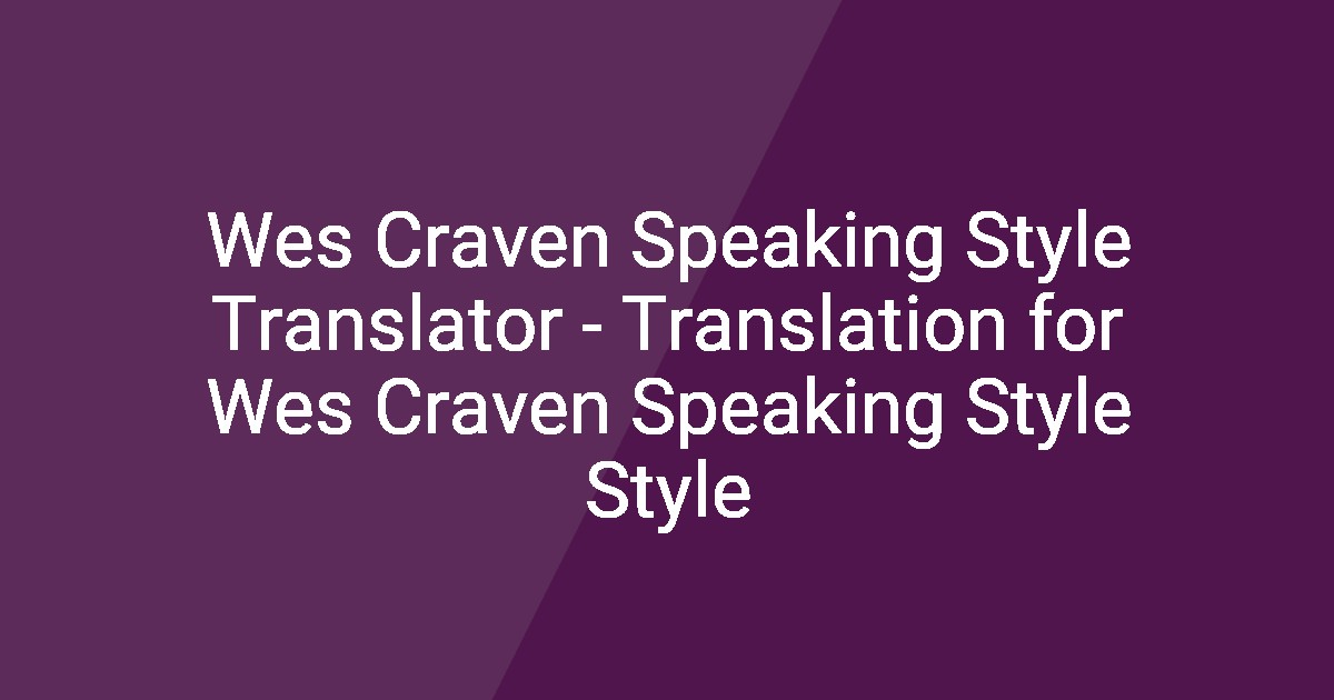 Wes Craven Speaking Style Translator - Translation for Wes Craven ...
