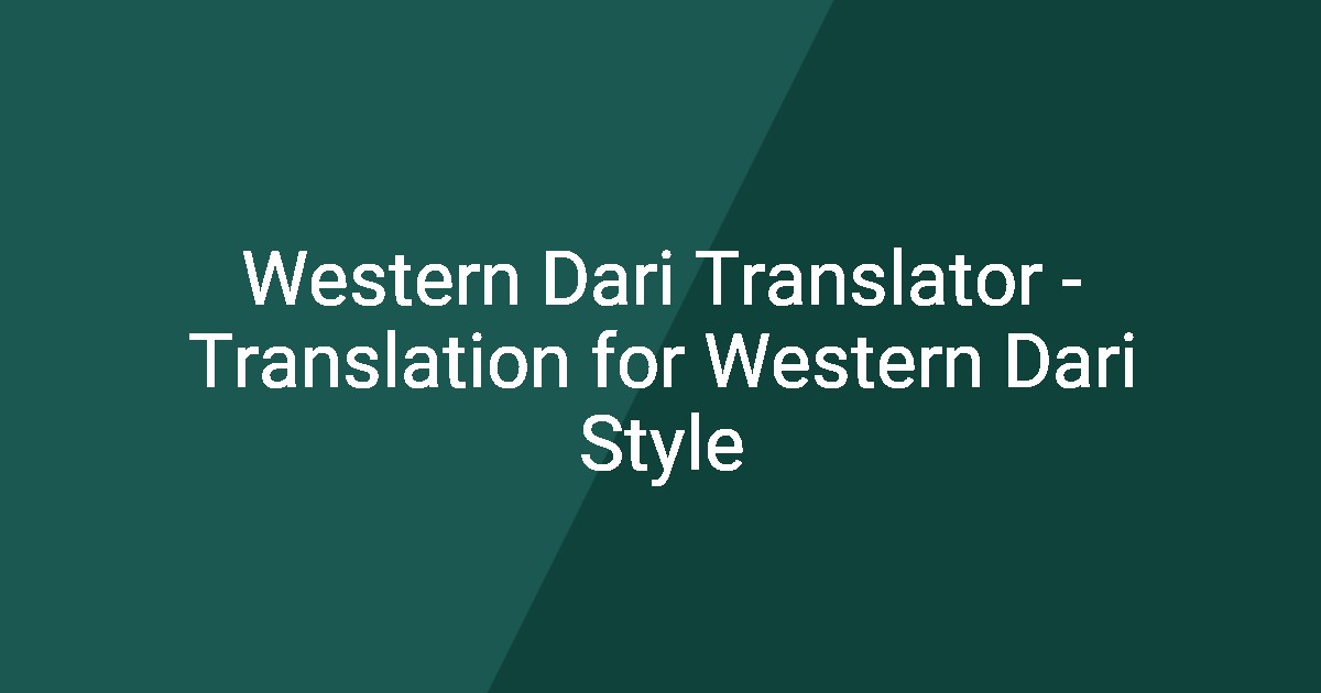 Western Dari Translator - Translation for Western Dari Style