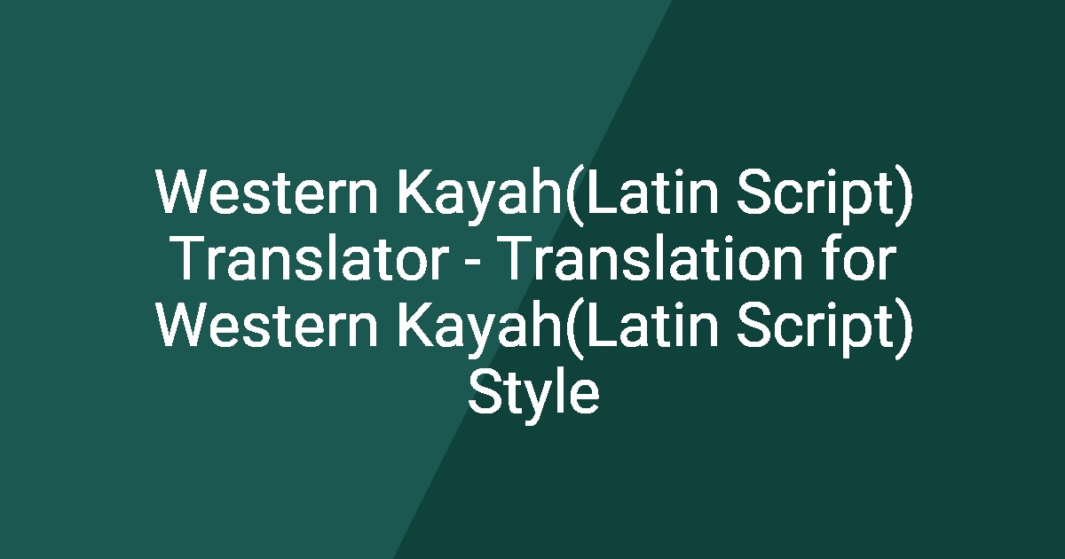 Western Kayah(Latin Script) Translator - Translation for Western Kayah ...