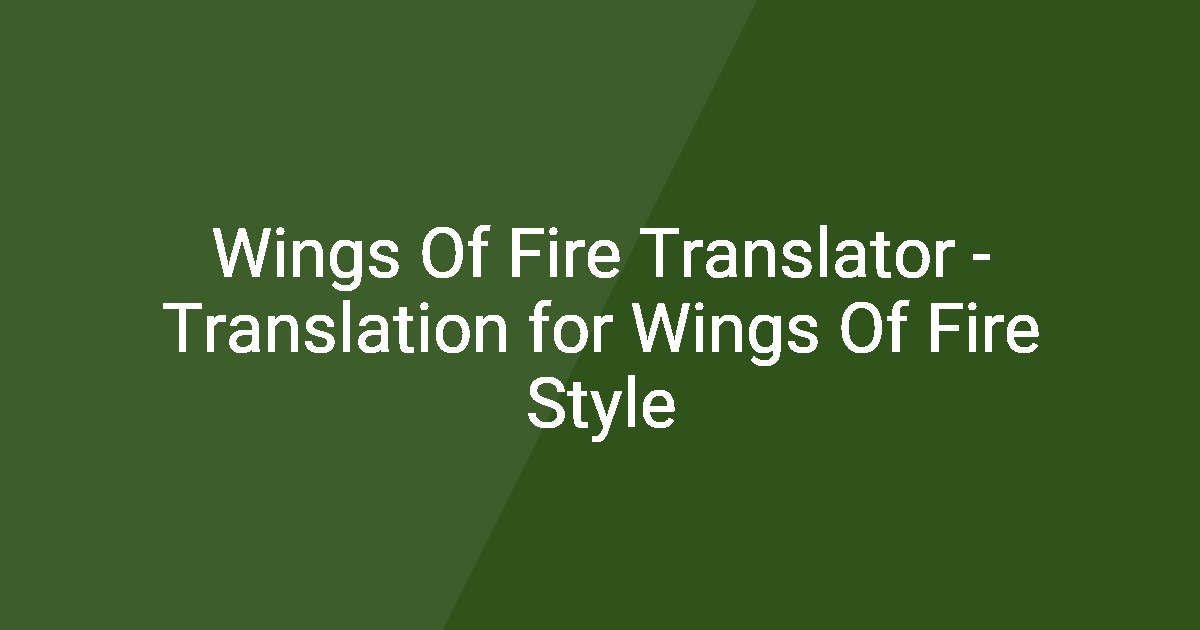 Wings Of Fire Translator - Translation for Wings Of Fire Style
