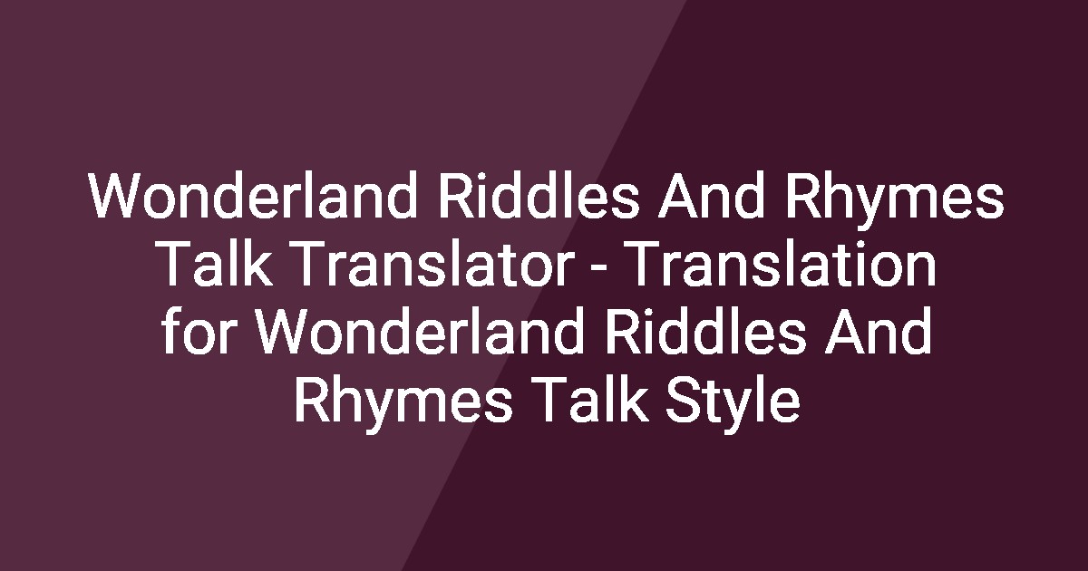 Wonderland Riddles And Rhymes Talk Translator - Translation for ...