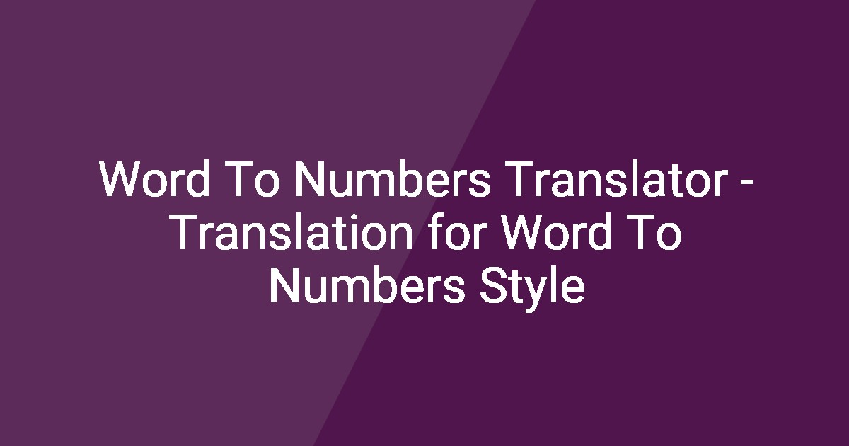 Word To Numbers Translator - Translation for Word To Numbers Style