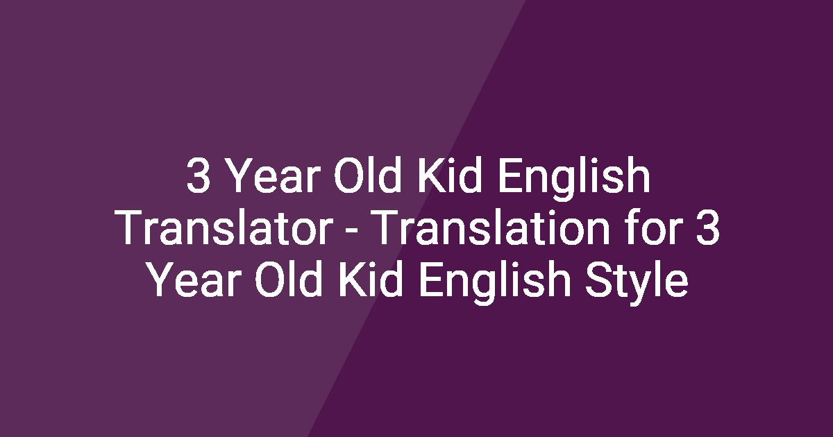 3 Year Old Kid English Translator - Translation for 3 Year Old Kid ...