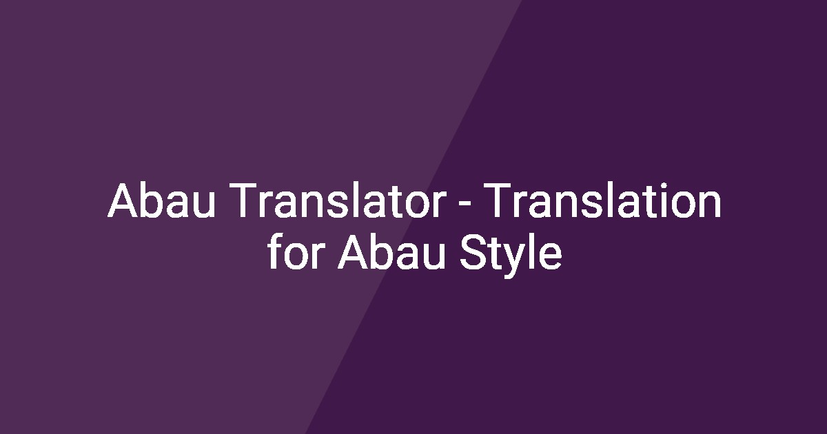 Abau Translator - Translation for Abau Style