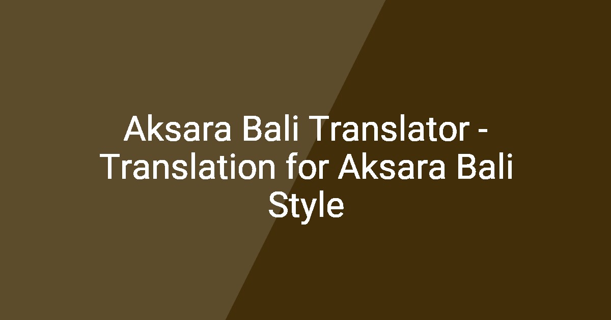 Aksara Bali Translator - Translation for Aksara Bali Style