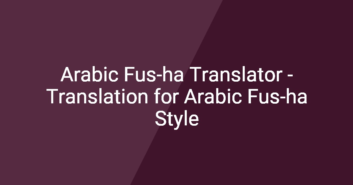 Arabic Fus-ha Translator - Translation for Arabic Fus-ha Style
