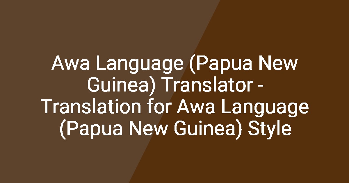 Awa Language (Papua New Guinea) Translator - Translation for Awa ...
