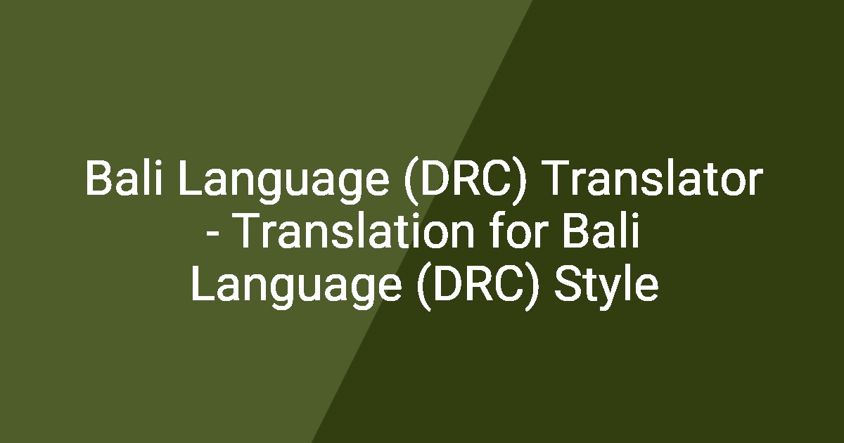 Bali Language (DRC) Translator - Translation for Bali Language (DRC) Style
