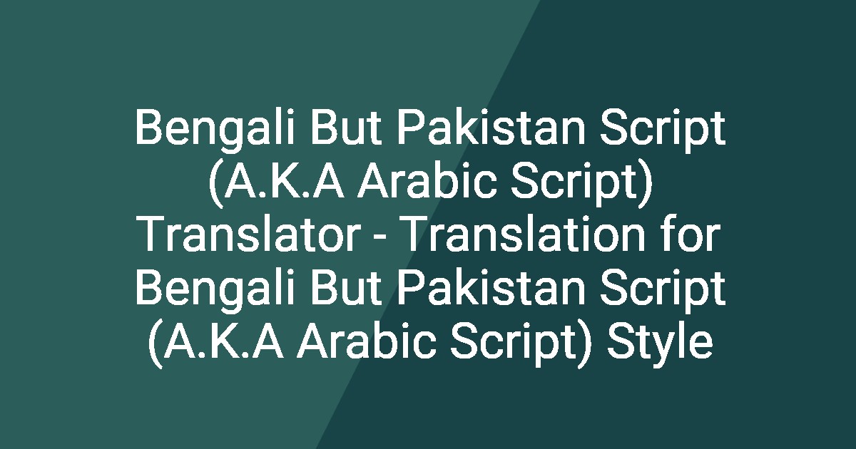 Bengali But Pakistan Script (A.K.A Arabic Script) Translator ...
