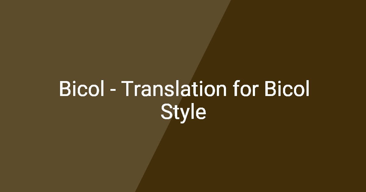 Bicol - Translation for Bicol Style