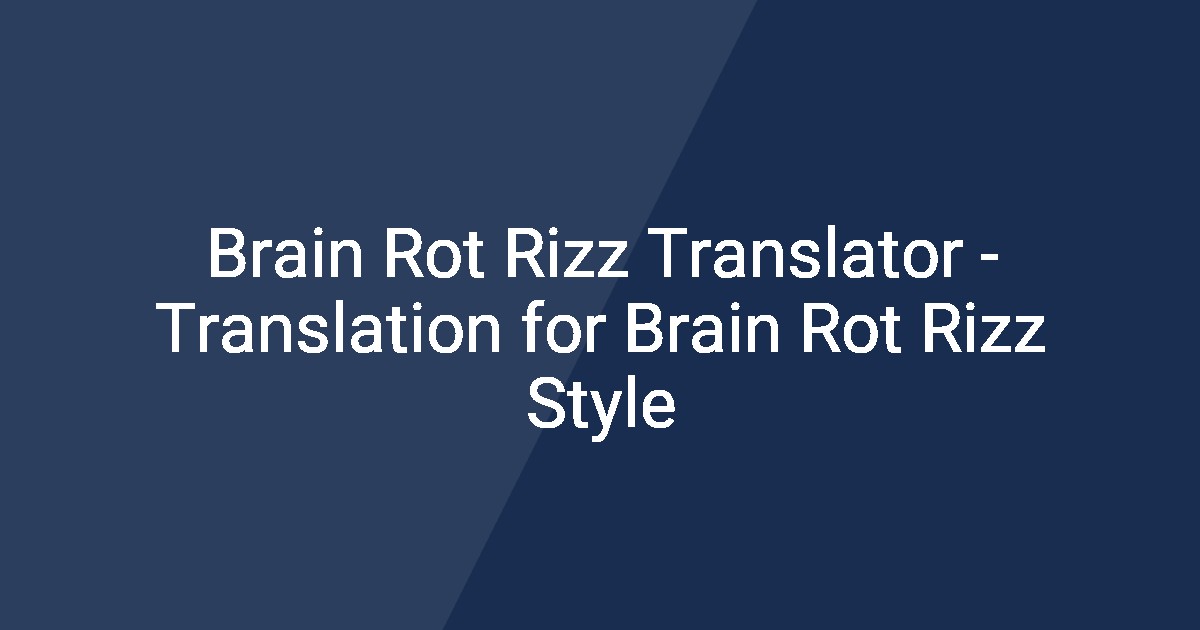 Brain Rot Rizz Translator - Translation for Brain Rot Rizz Style