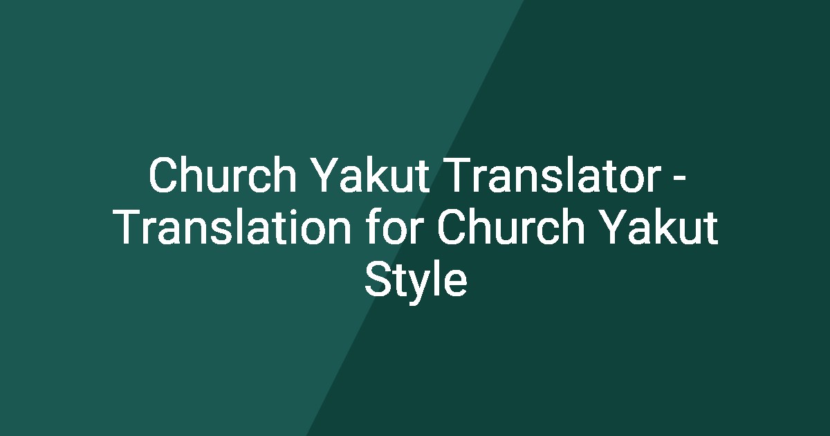 Church Yakut Translator - Translation for Church Yakut Style