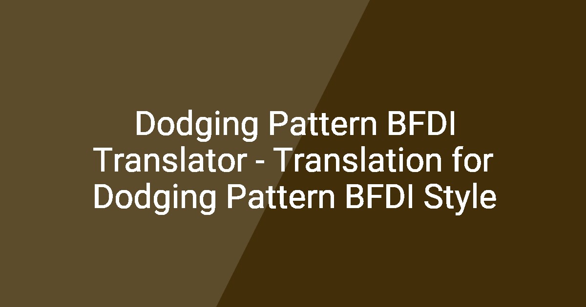 Dodging Pattern BFDI Translator - Translation for Dodging Pattern BFDI ...