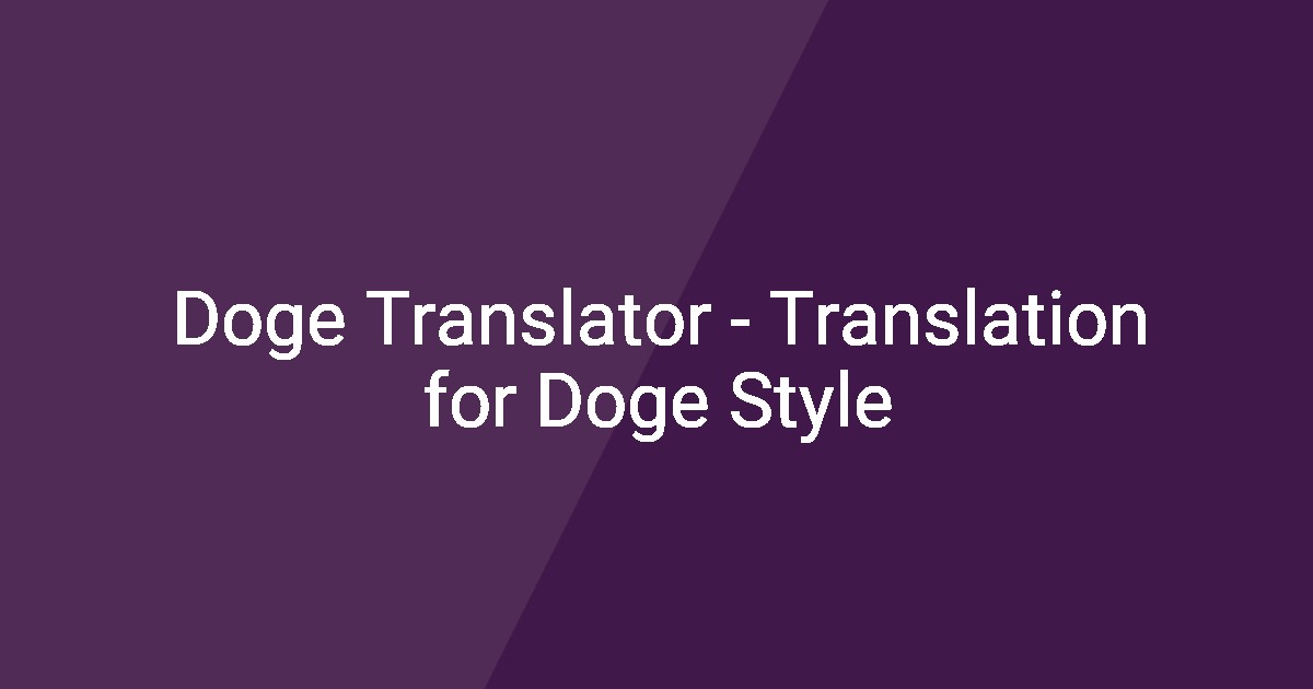 Doge Translator - Translation for Doge Style