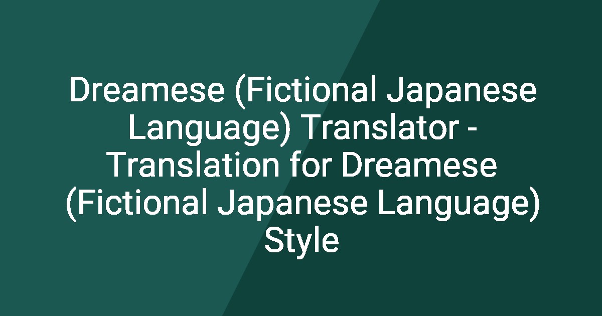 Dreamese (Fictional Japanese Language) Translator - Translation for ...