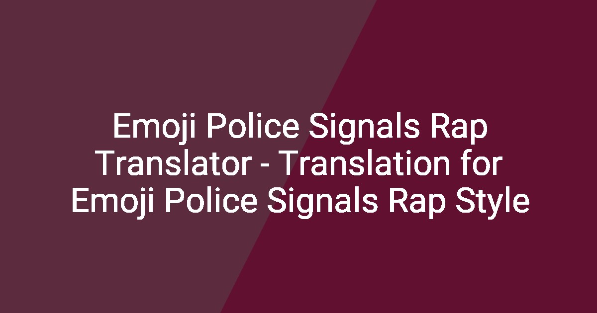 Emoji Police Signals Rap Translator - Translation for Emoji Police ...