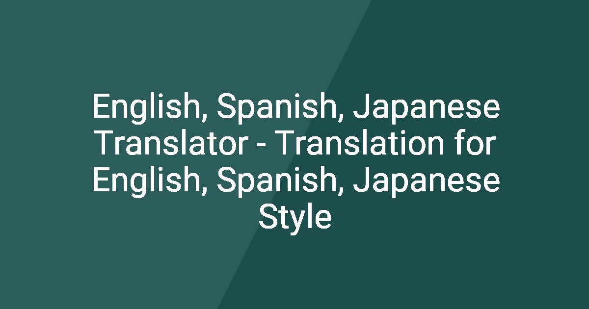 English, Spanish, Japanese Translator - Translation for English ...