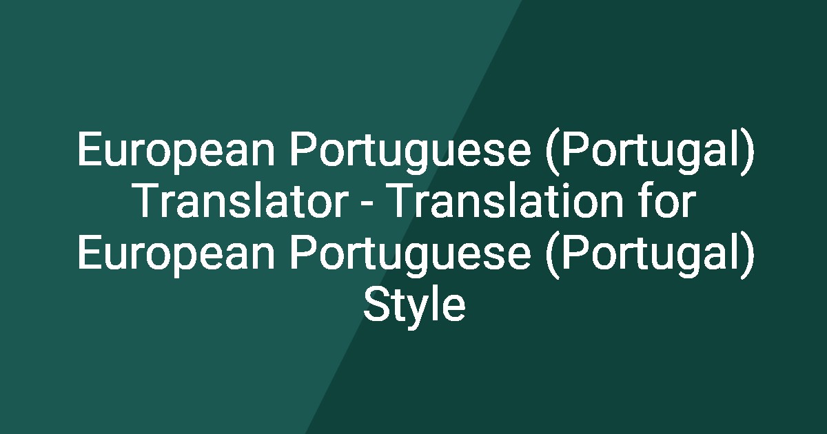 European Portuguese (Portugal) Translator - Translation for European ...