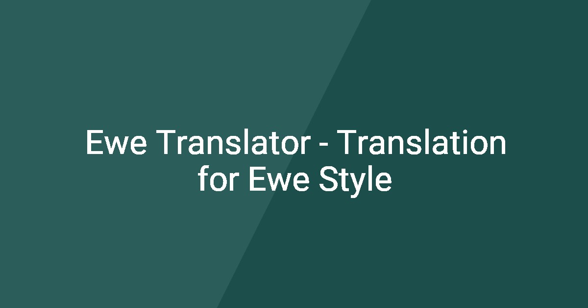 Ewe Translator - Translation for Ewe Style