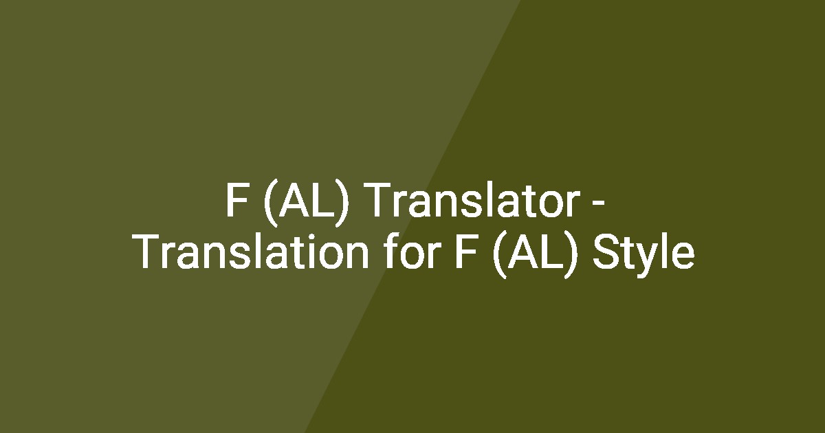 F (AL) Translator - Translation for F (AL) Style