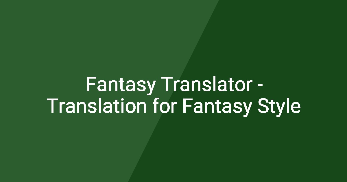 Fantasy Translator - Translation for Fantasy Style