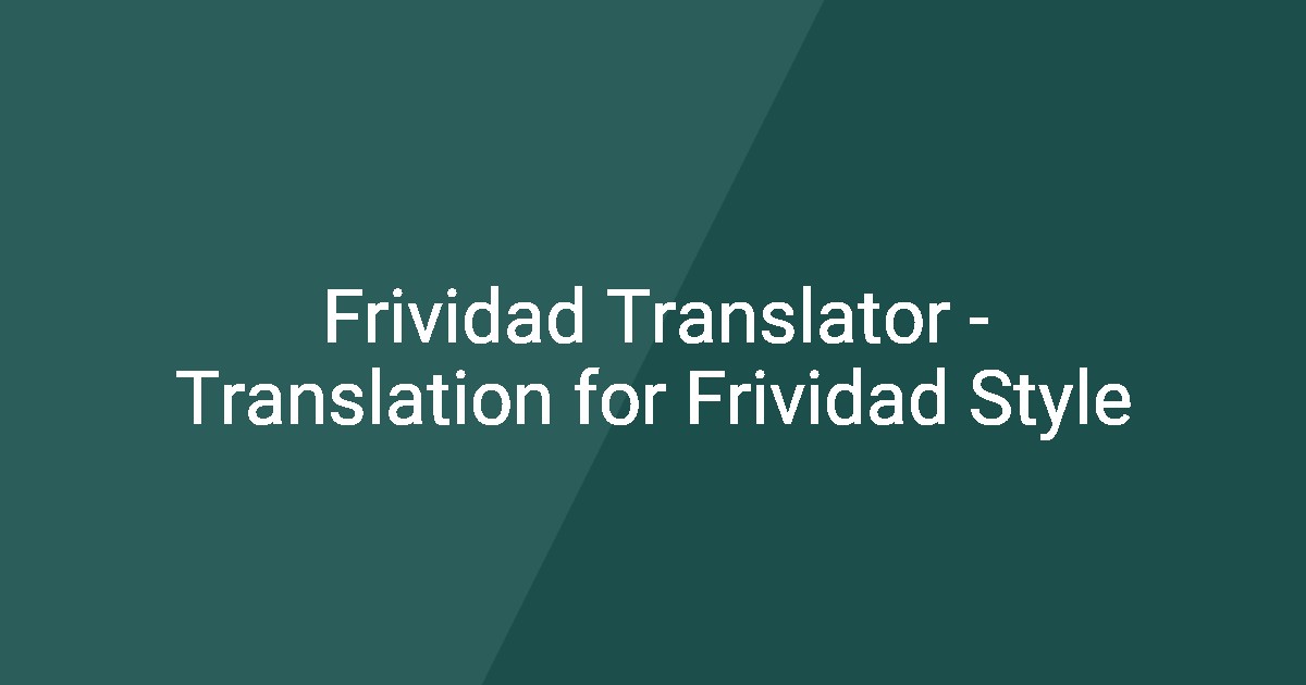 Frividad Translator - Translation for Frividad Style