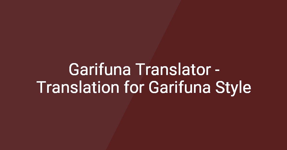 Garifuna Translator - Translation for Garifuna Style