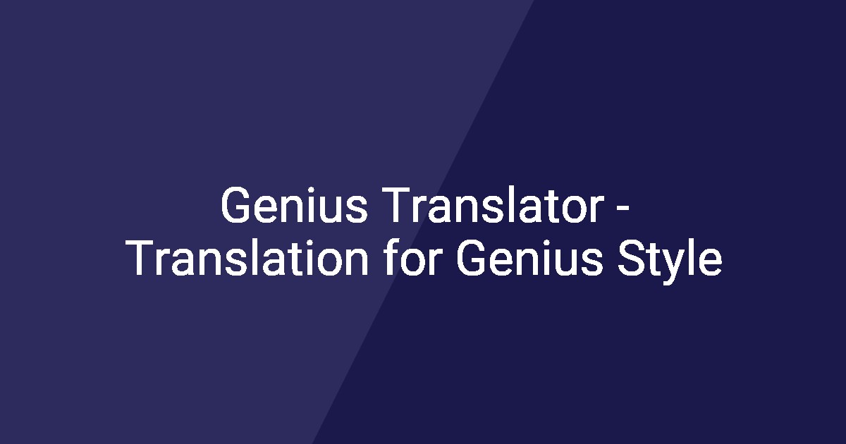 Genius Translator - Translation for Genius Style