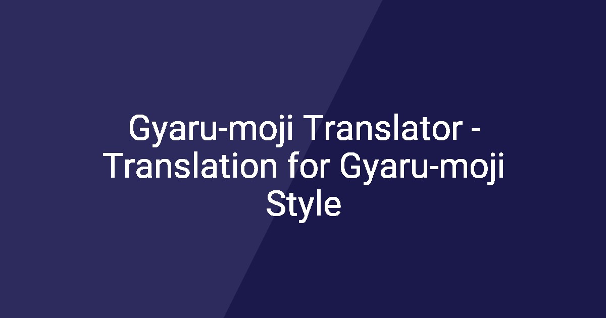 Gyaru-moji Translator - Translation for Gyaru-moji Style