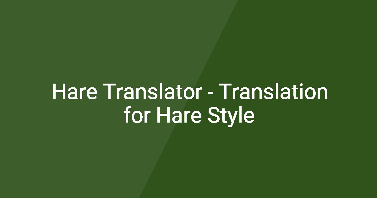 Hare Translator - Translation for Hare Style