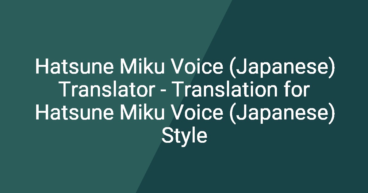 Hatsune Miku Voice (Japanese) Translator - Translation for Hatsune Miku ...