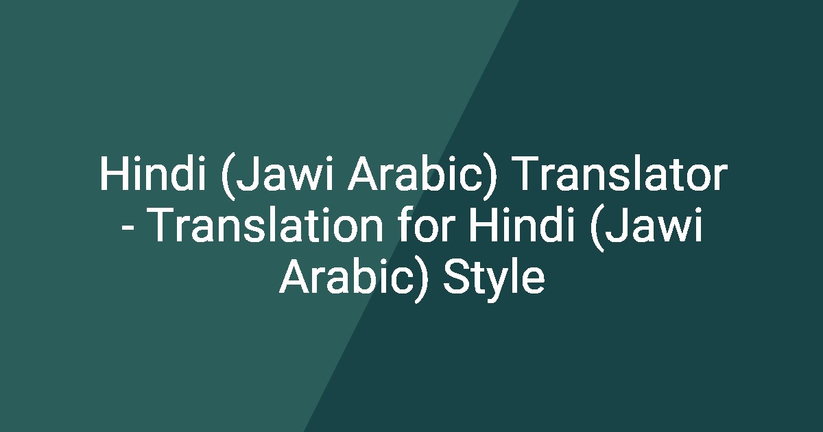 Hindi (Jawi Arabic) Translator - Translation for Hindi (Jawi Arabic) Style