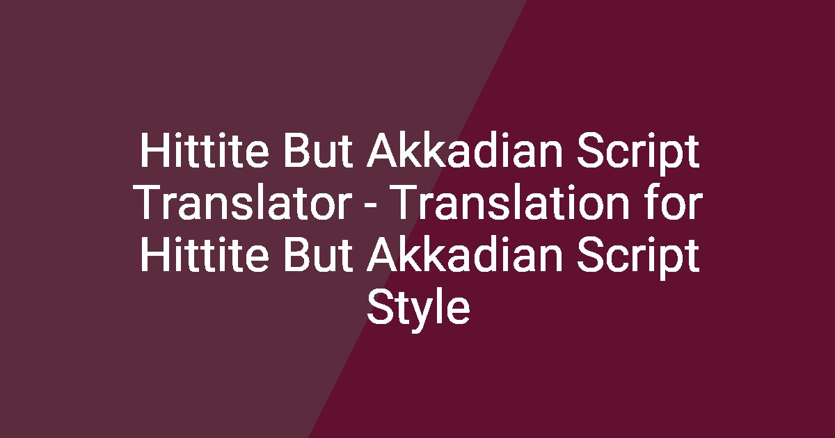Hittite But Akkadian Script Translator - Translation for Hittite But ...