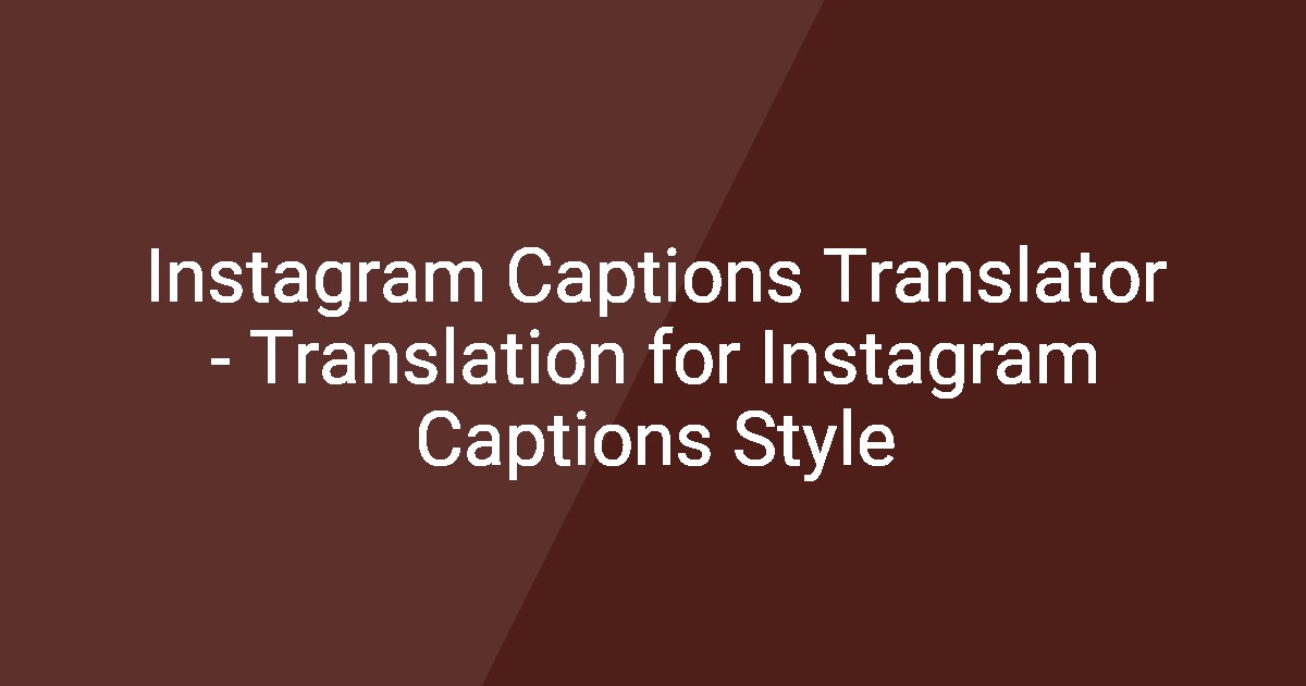 Instagram Captions Translator - Translation for Instagram Captions Style