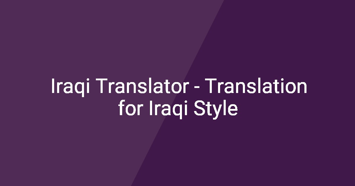 Iraqi Translator - Translation for Iraqi Style